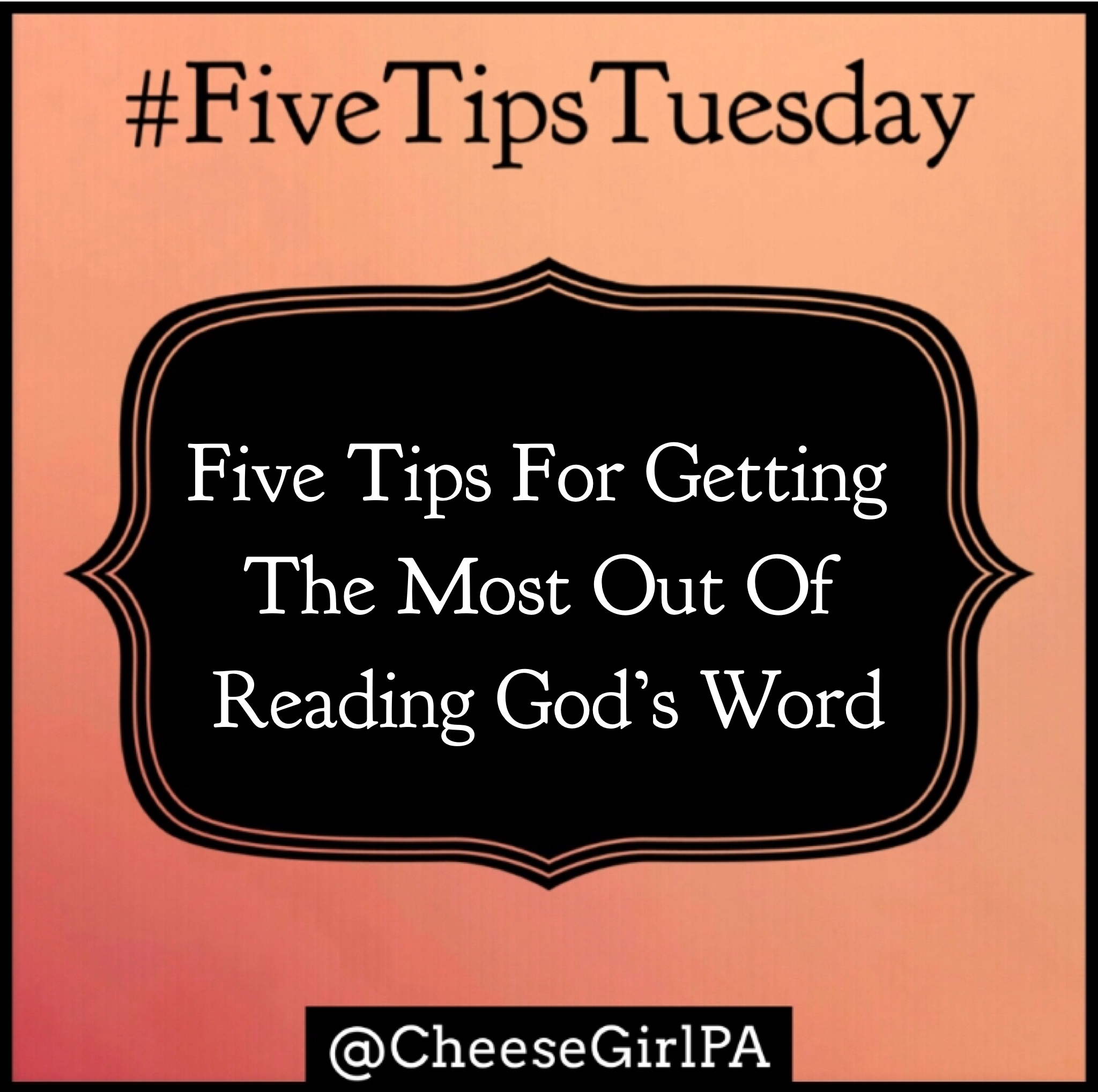 Five Tips For Getting The Most Out Of Reading God’s Word {5TT8} – What ...