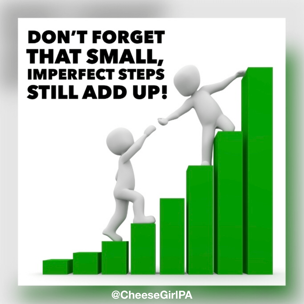 Don’t Forget That Small, Imperfect Steps Still Add Up! – What Can Be ...